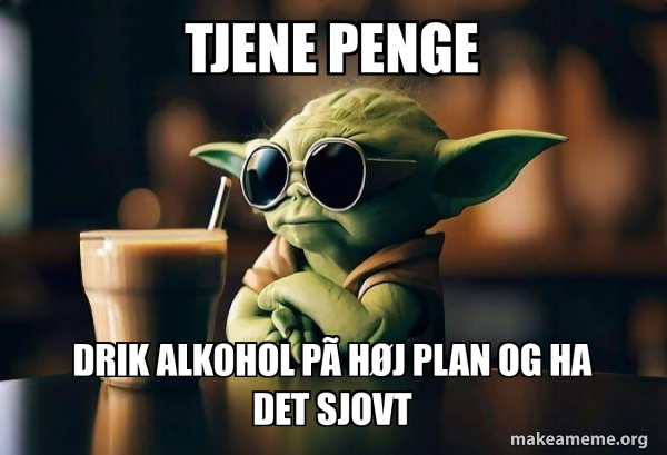 tjene penge drik alkohol på høj plan og ha det sjovt - Cool Yoda ...