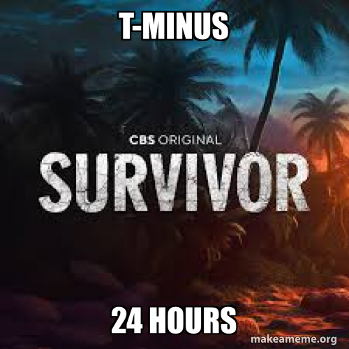 T-Minus 24 Hours Meme Generator