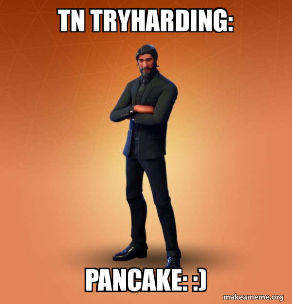 TN TRYHARDinG: Pancake: :) - Fortnite The Reaper Meme Generator