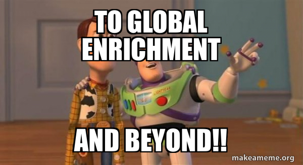 to GLOBAL enrichment AND BEYOND!! - Buzz and Woody (Toy Story) Meme ...