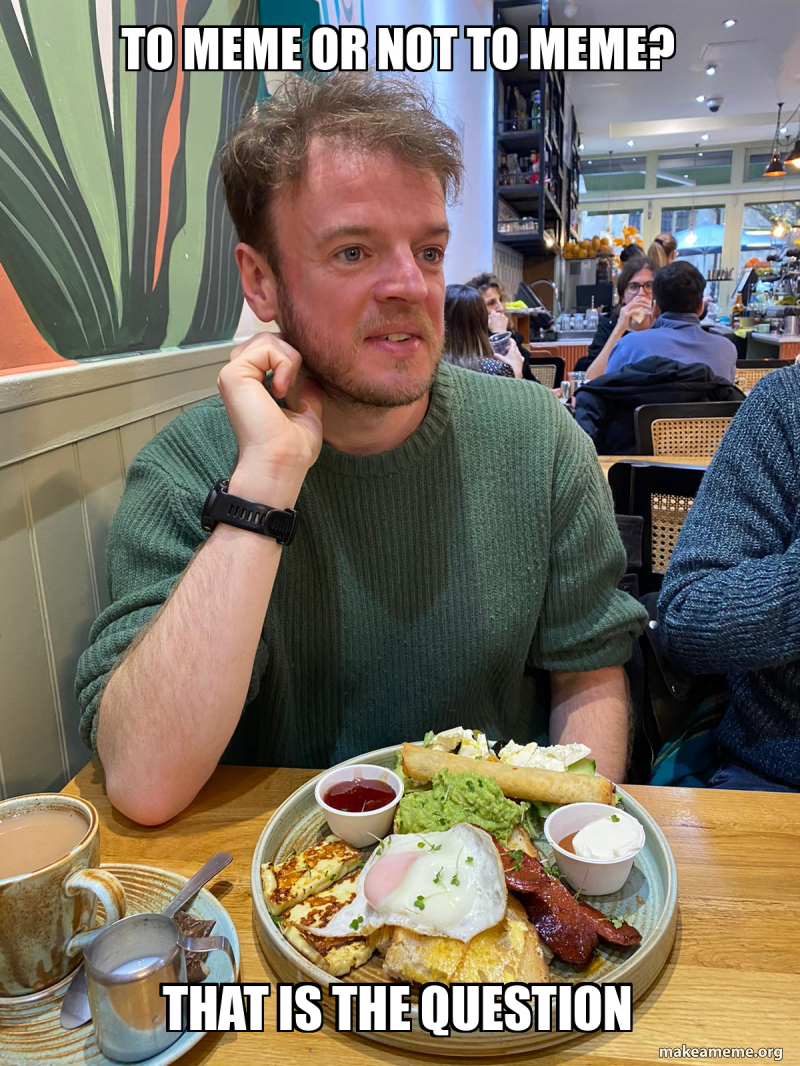 To meme or not to meme? That is the question Meme Generator