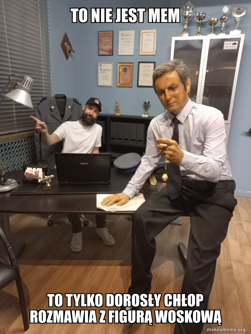 TO NIE JEST MEM TO TYLKO DOROSŁY CHŁOP ROZMAWIA Z FIGURĄ WOSKOWĄ | Make ...