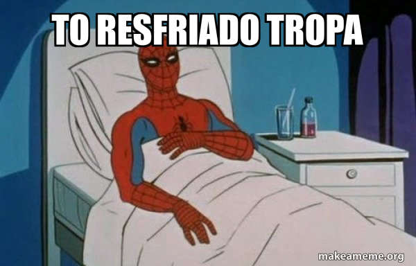 TO RESFRIADO TROPA - Spiderman Cancer Meme Generator