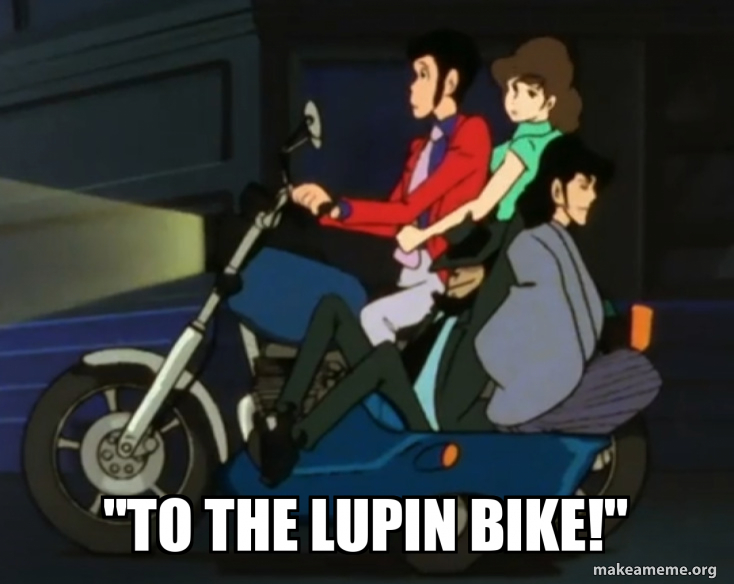 "To the lupin bike!" Meme Generator