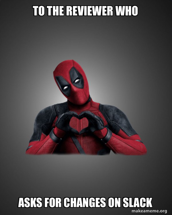 To the reviewer who asks for changes on slack - Deadpool Heart Hands ...