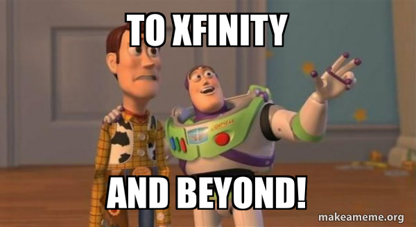 To XFINITY AND BEYOND! - Buzz and Woody (Toy Story) Meme Meme Generator
