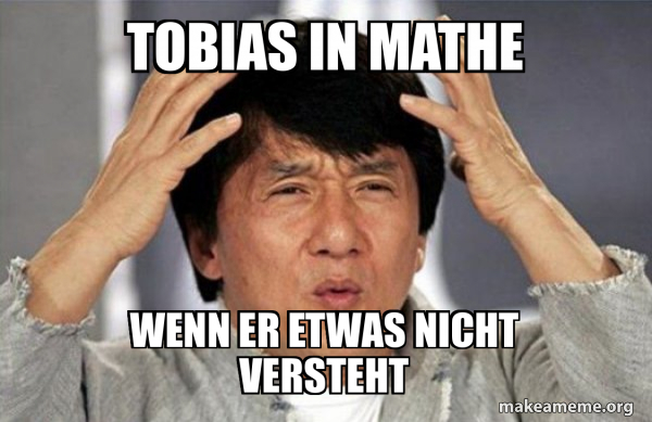 Tobias in Mathe Wenn er etwas nicht versteht - Jackie Chan Why? Meme ...