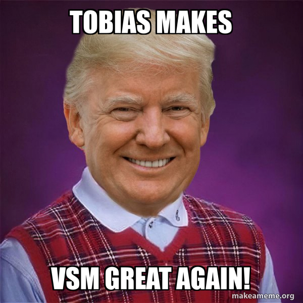 Tobias makes VSM great again! - Bad Luck Trump Meme Generator