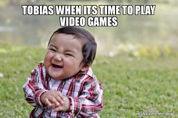 Tobias when its time to play video games - Evil, scheming toddler Meme ...