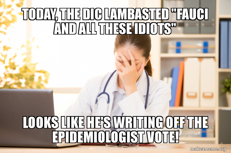 Today, the dic lambasted "Fauci and all these idiots" looks like he's ...