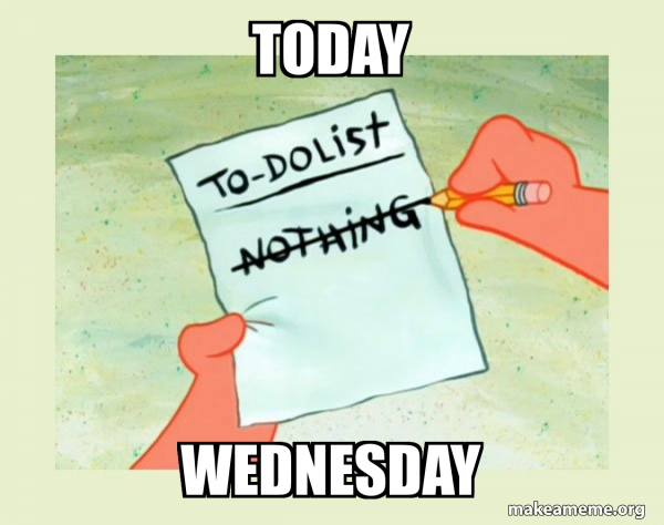 today Wednesday - To Do List - Nothing Meme Generator