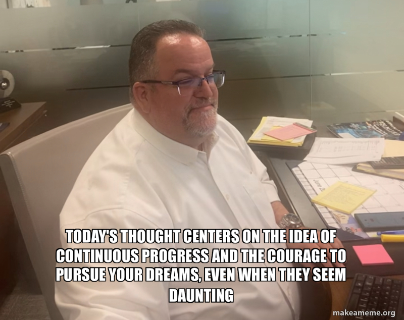 Today's thought centers on the idea of continuous progress and the ...