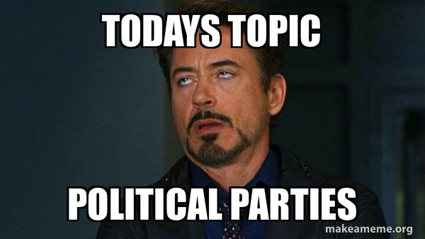 Todays Topic Political parties - Tony Stark Eye Roll Meme Generator