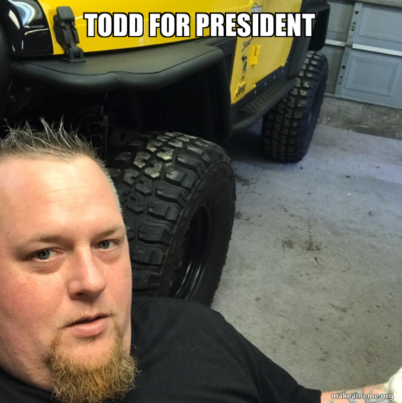Todd for President Meme Generator