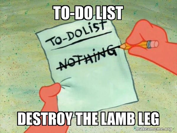 TO-DO LIST DESTROY THE LAMB LEG - TO-DO List Meme Generator