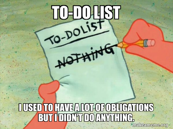 TO-DO list I used to have a lot of obligations but I didn’t do anything ...