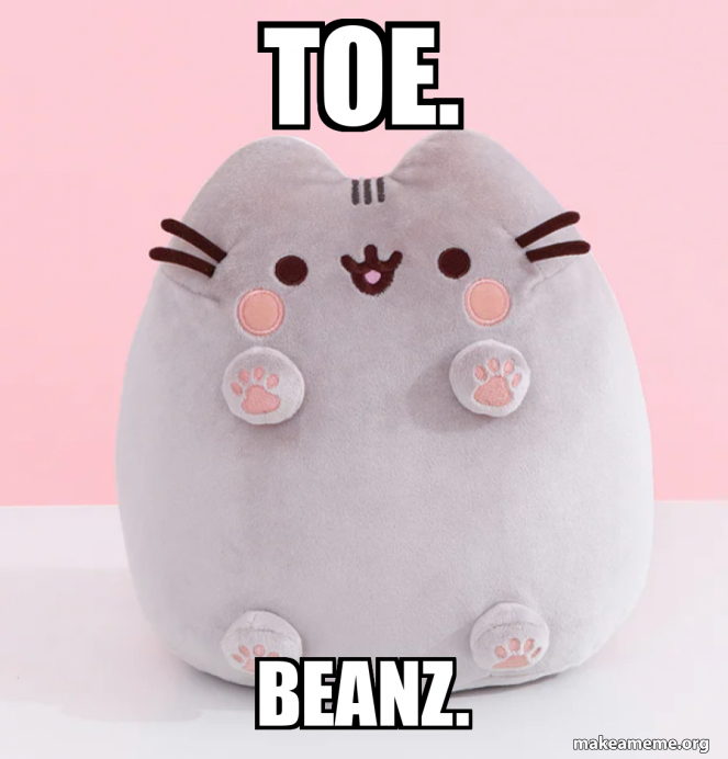 Toe. Beanz. Meme Generator