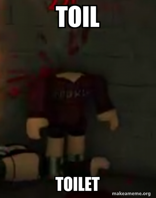 toil toilet Meme Generator