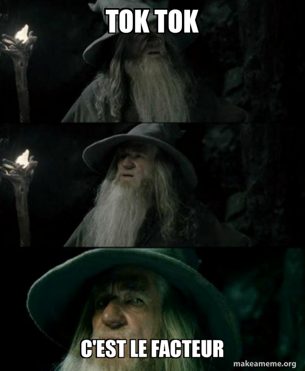 tok tok c'est le facteur - Confused Gandalf Meme Generator