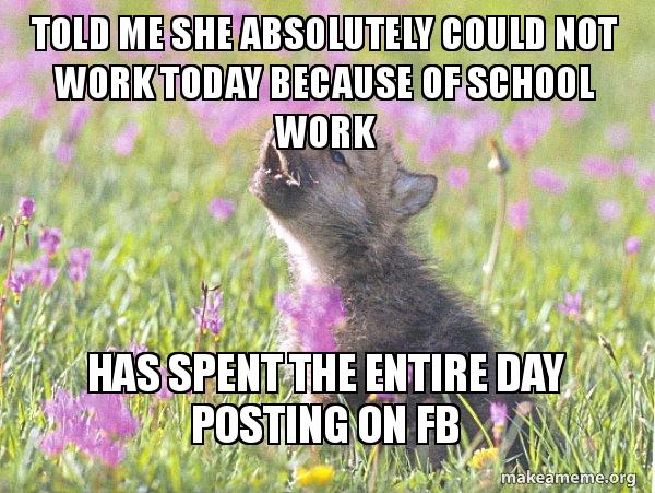 Told me she absolutely could not work today because of school work Has ...