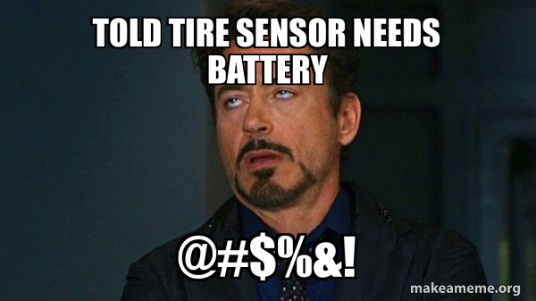 Told tire sensor needs battery @#$%&! - Tony Stark Eye Roll Meme Generator