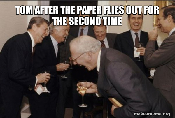 Tom after the paper flies out for the second time - Laughing Men in ...