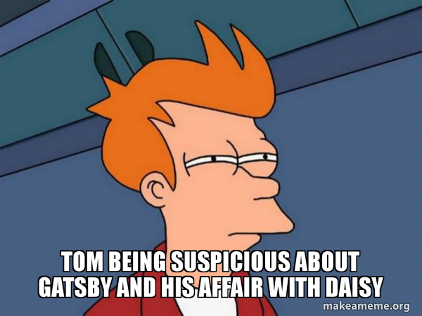 Tom being suspicious about Gatsby and his affair with Daisy - Futurama ...
