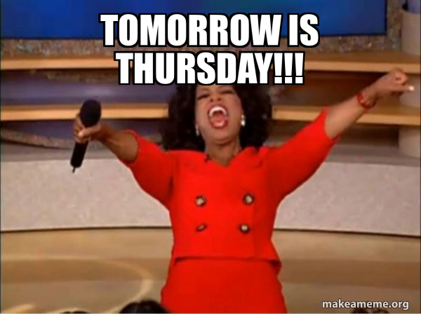 TOMORROW IS THURSDAY!!! - Oprah Winfrey - You Get a Car Meme Generator