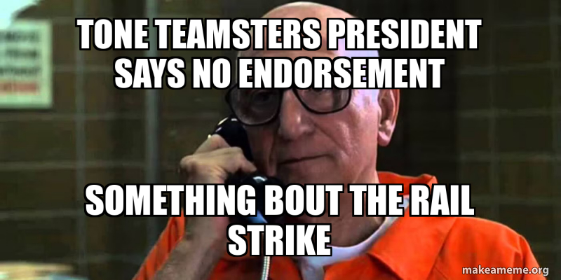 Tone teamsters president says no endorsement Something bout the rail ...