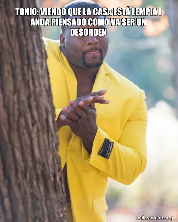 Tonio: viendo que la casa está lempia I anda piensado como va ser un ...