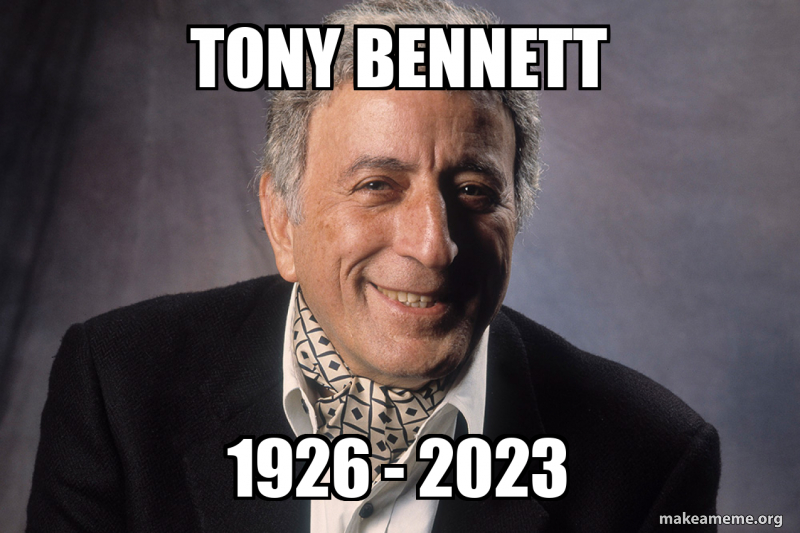TONY BENNETT 1926 - 2023 Meme Generator