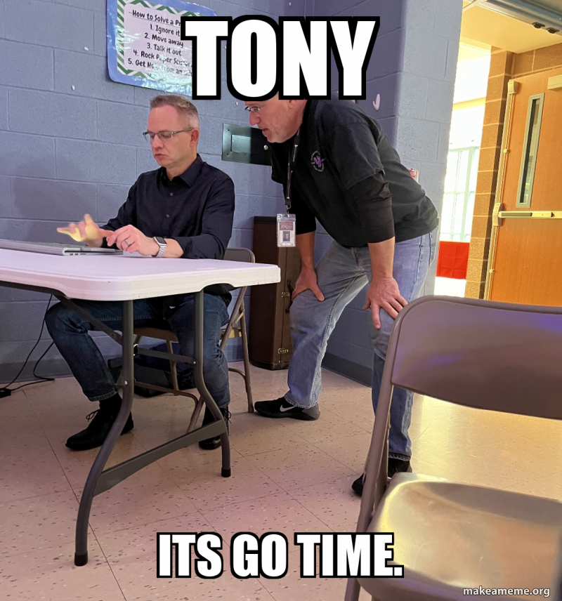 TONY ITS GO TIME. Meme Generator