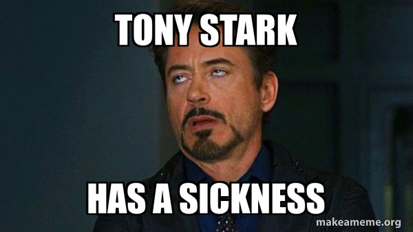 tony stark has a sickness - Tony Stark Eye Roll Meme Generator