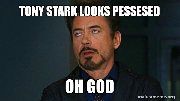 tony stark looks pessesed oh god - Tony Stark Eye Roll Meme Generator