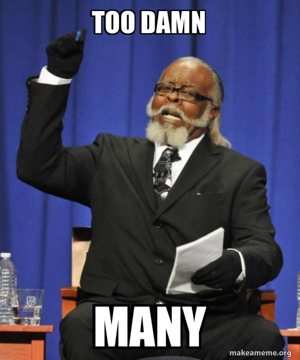 Too damn Many - Too Damn HIgh Meme Generator
