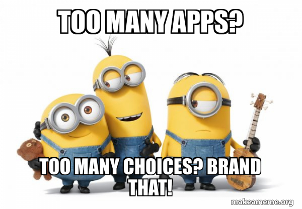 Too Many Apps? Too Many Choices? Brand That! - Minions Meme Generator