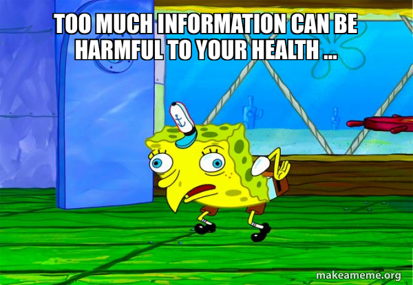 Too much information can be harmful to your health ... - Mocking ...