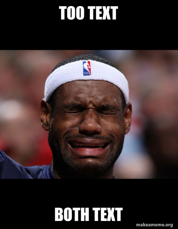 Too text Both text - Lebron Crying Meme Generator