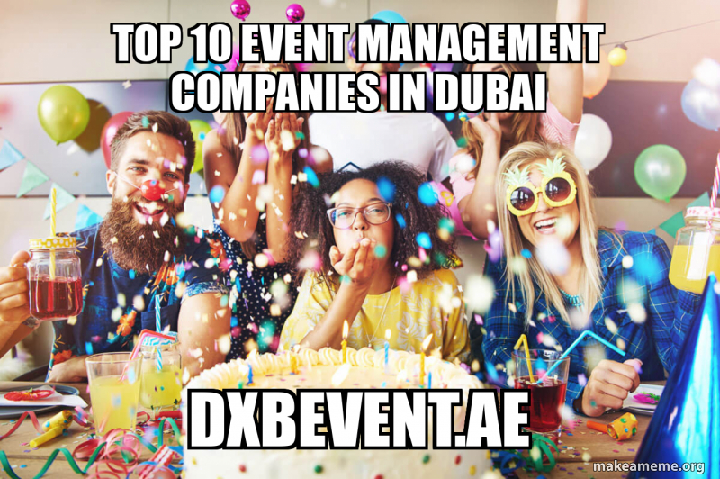 Top 10 Event management companies in Dubai dxbevent.ae Meme Generator
