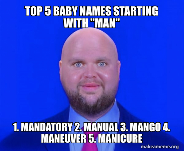 Top 5 Baby Names starting with "Man" 1. Mandatory 2. Manual 3. Mango 4 ...