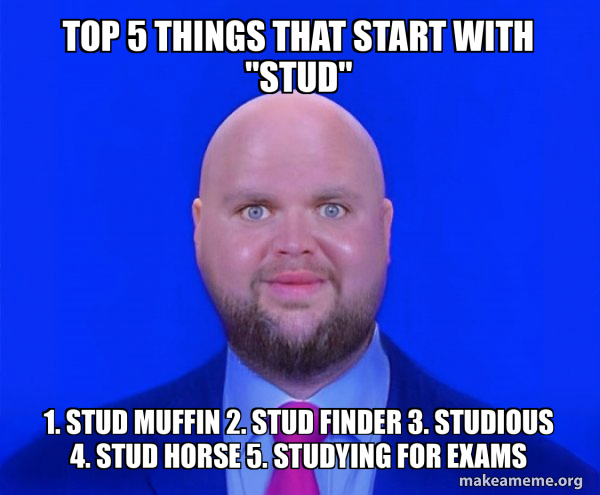 Top 5 Things That Start with "Stud" 1. Stud Muffin 2. Stud Finder 3 ...