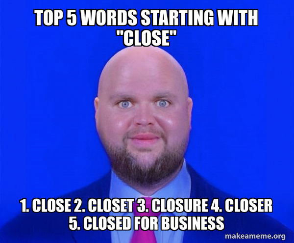 Top 5 words starting with "close" 1. Close 2. Closet 3. Closure 4 ...
