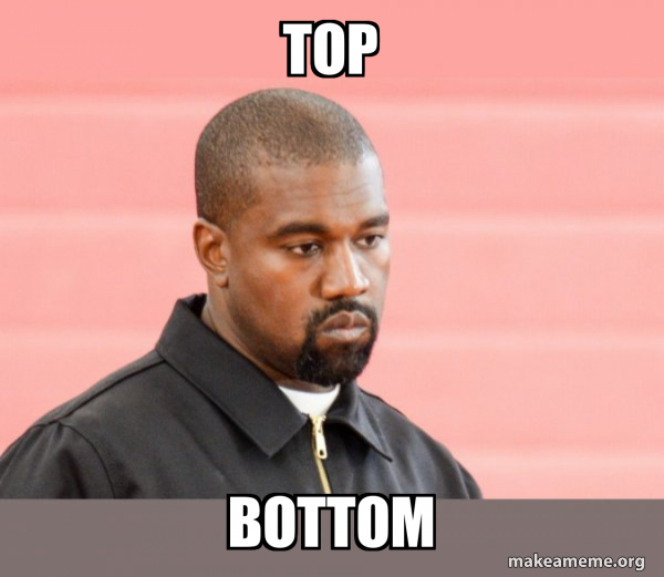 Top Bottom - Kanye West Meme Generator