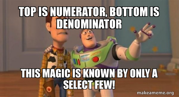 Top is Numerator, Bottom is Denominator This magic is known by only a ...