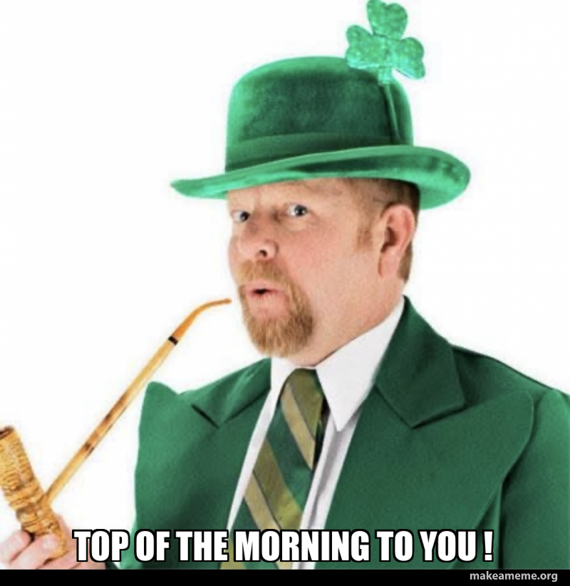 Top of the morning to you ! Meme Generator
