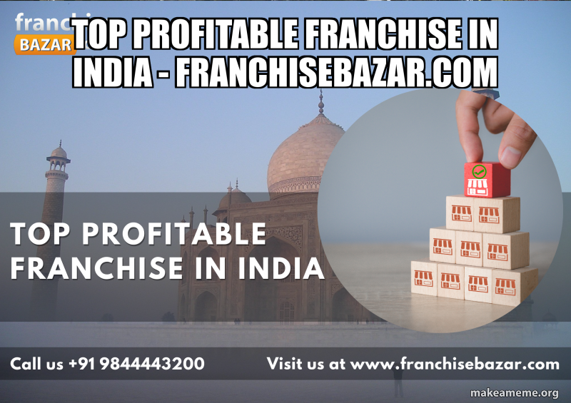 top profitable franchise in india - franchisebazar.com Meme Generator