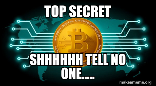Top Secret Shhhhhh Tell No One..... - Bitcoin Meme Generator