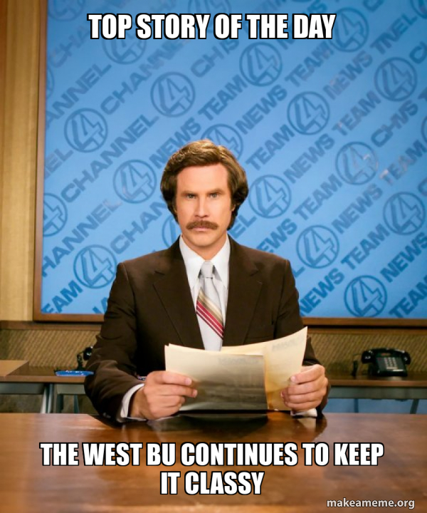 Top story of the day The West Bu continues to keep it classy - Breaking ...