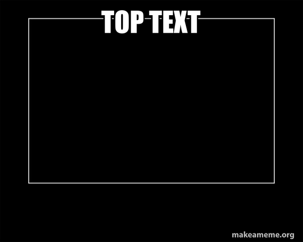 top text - Motivational Meme Meme Generator