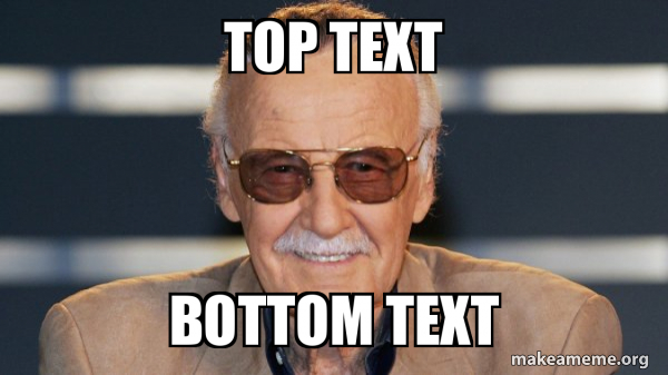 top text bottom text - Stan Lee Meme Generator